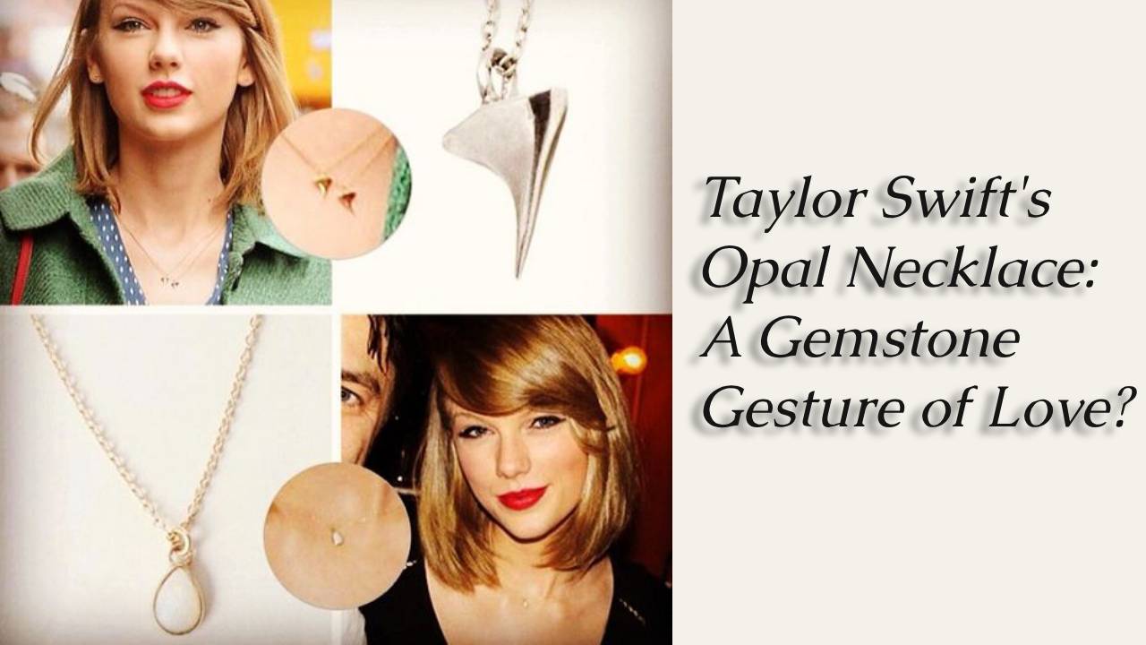Taylor Swift's Opal Necklace: A Gemstone Gesture of Love? – The Wind